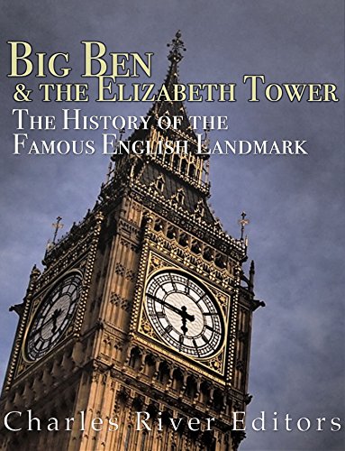 Big Ben and the Elizabeth Tower: The History of the Famous English Lan ...