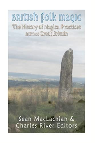 British Folk Magic: The History of Magical Practices across Great Brit ...