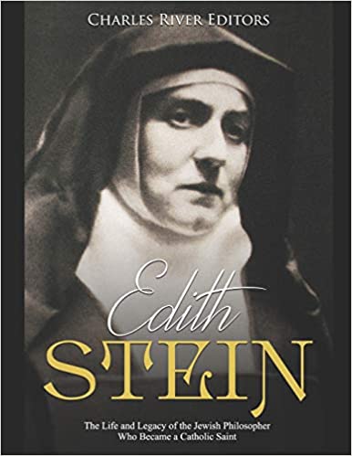 Edith Stein: The Life and Legacy of the Jewish Philosopher Who Became ...