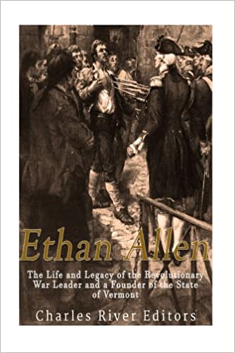 Ethan Allen: The Life and Legacy of the Revolutionary War Leader and a ...
