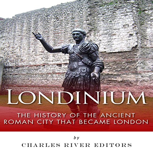 Londinium: The History of the Ancient Roman City that Became London ...