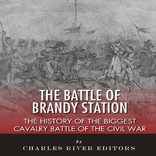 The Battle of Brandy Station: The History of the Biggest Cavalry Battl ...