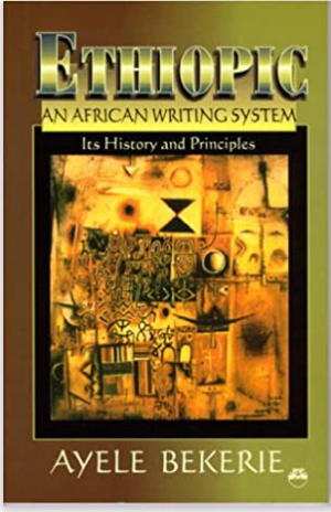 ETHIOPIC, AN AFRICAN WRITING SYSTEM: Its History and Principles – Seaburn